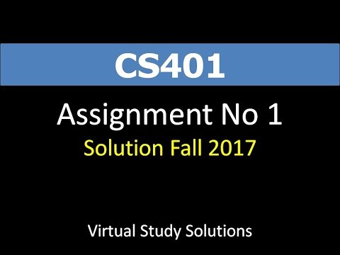CS401 Assignment 1 Solution - Fall 2017 - VU Students - YouTube