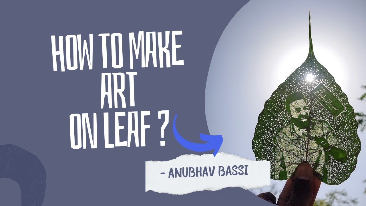 How to make art on leaf | Comedy king Anubhav Singh bassi | bass kar bassi | @AnubhavSinghBassi ...