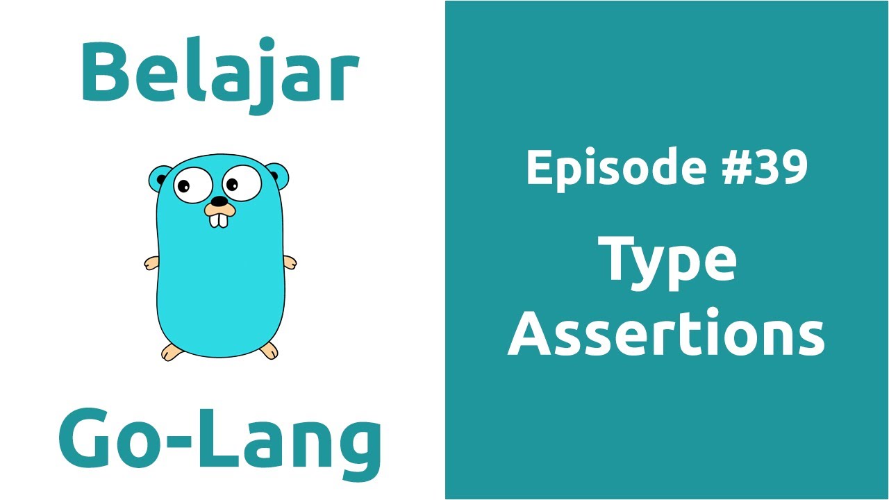 Belajar Go-Lang - 39 Type Assertions - YouTube