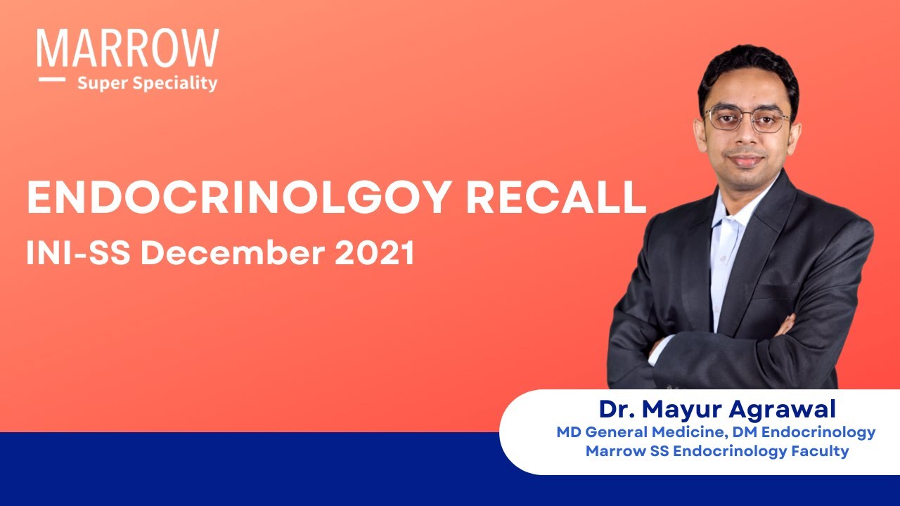 INI-SS December 2021 Recall- Endocrinology | Dr. Mayur Agrawal | Marrow Super Speciality - YouTube