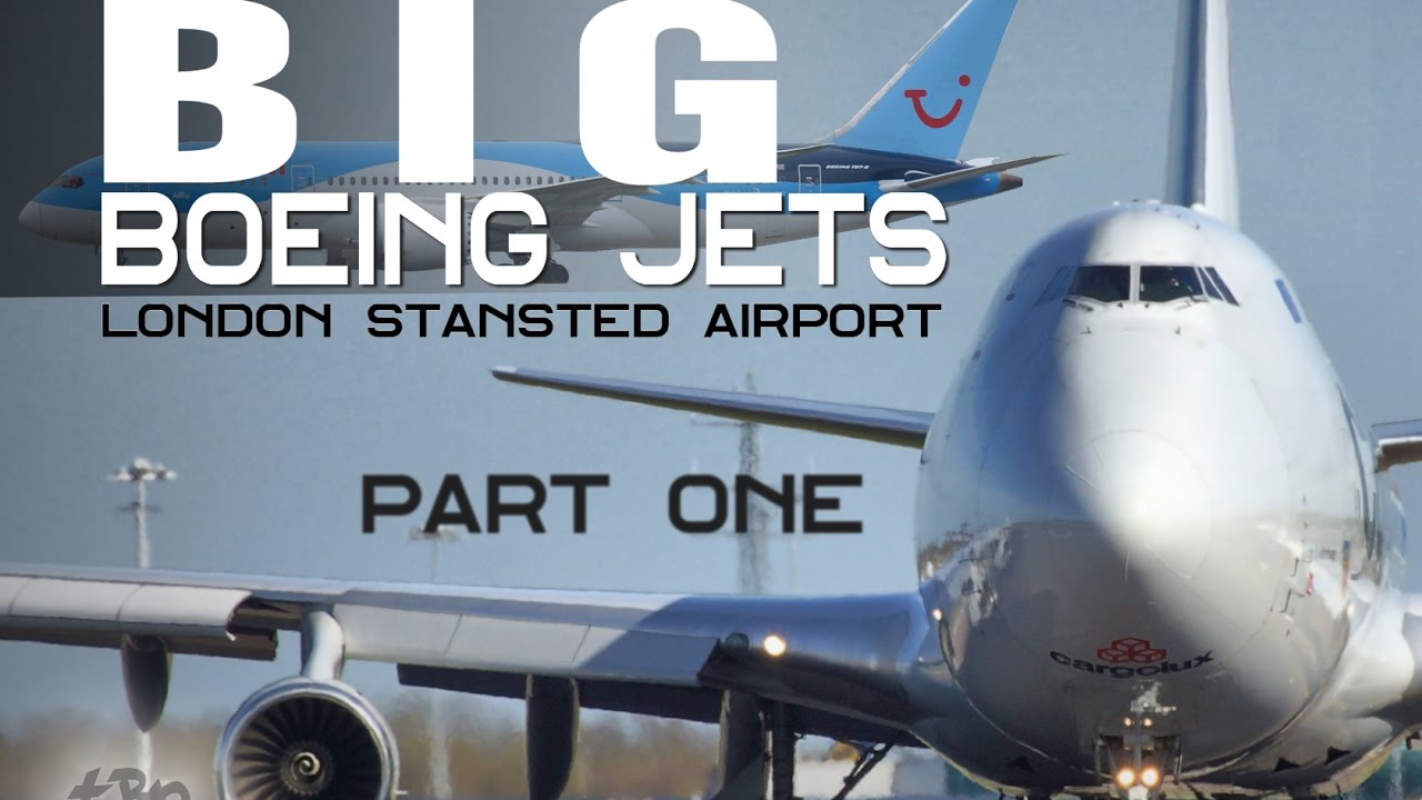 Big Boeing Jets London Stansted Airport [PartOne] Boeing 747, 777, 787 ...