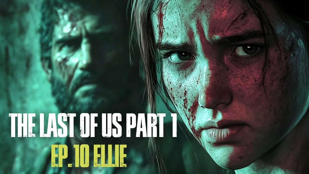 The Last of Us Part 1 Remake | EP.10 ELLIE - YouTube