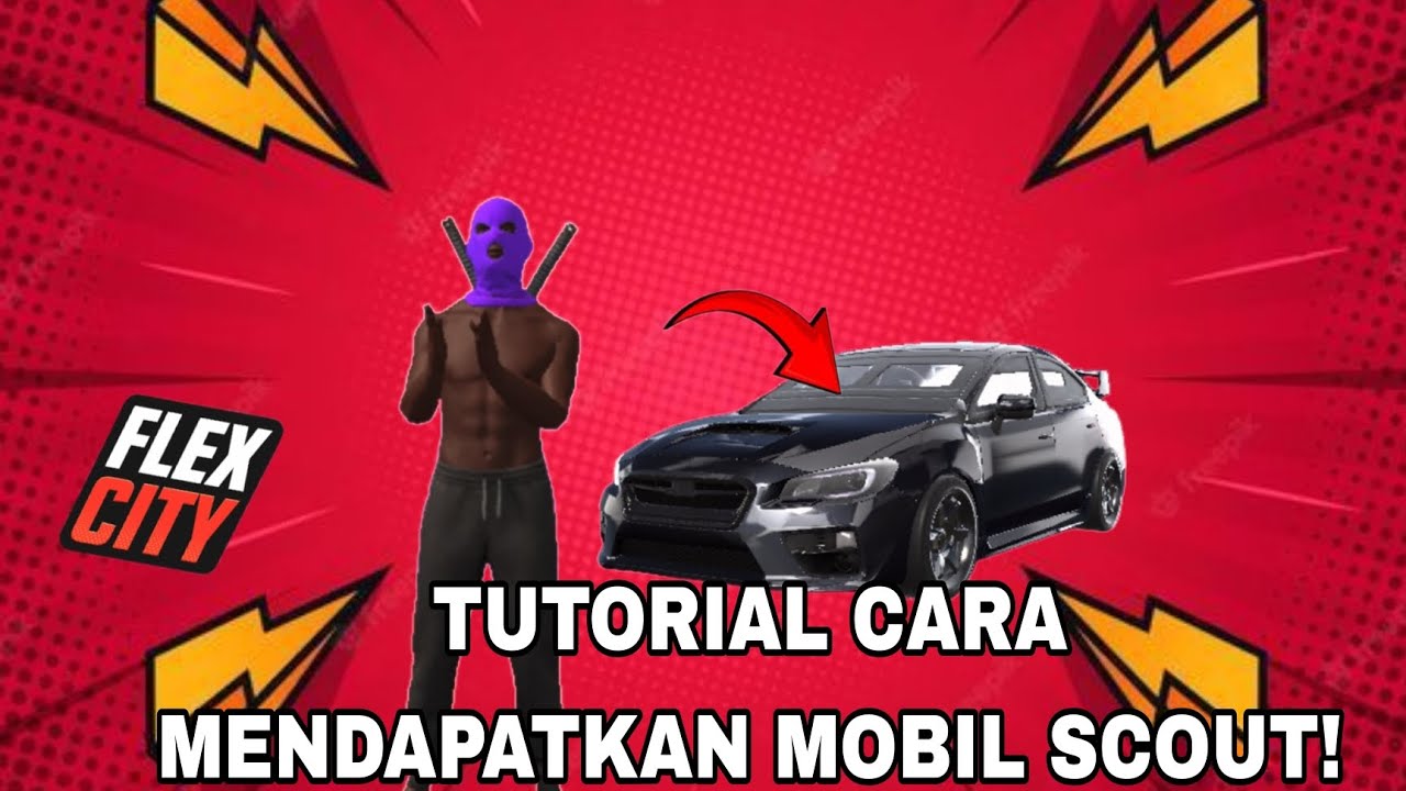 TUTORIAL/TIPS!!! CARA MENDAPATKAN MOBIL SCOUT! WORT IT FLEX CITY ...