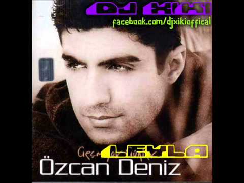 Dj XiKi ft. Özcan Deniz - Leyla Remix - ( Original Club Mix )
