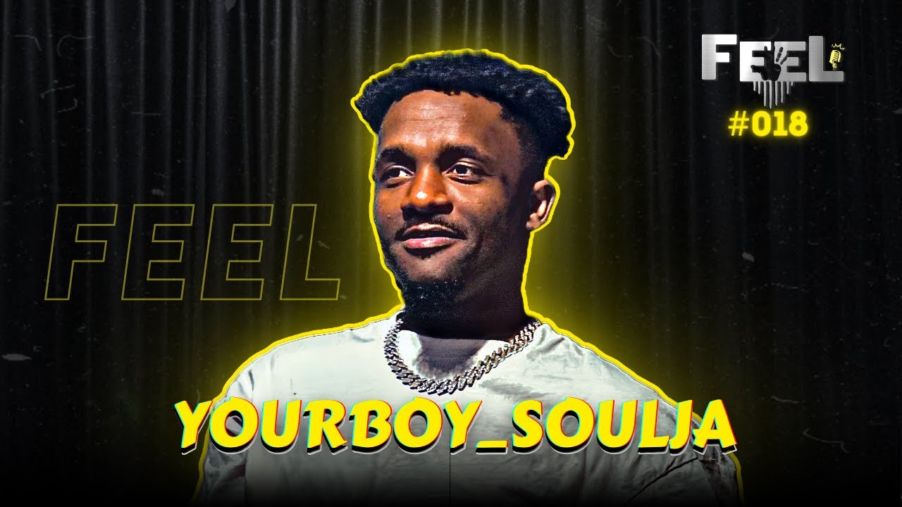 Feel Podcast - Yourboy_soulja - Feel #018 - YouTube