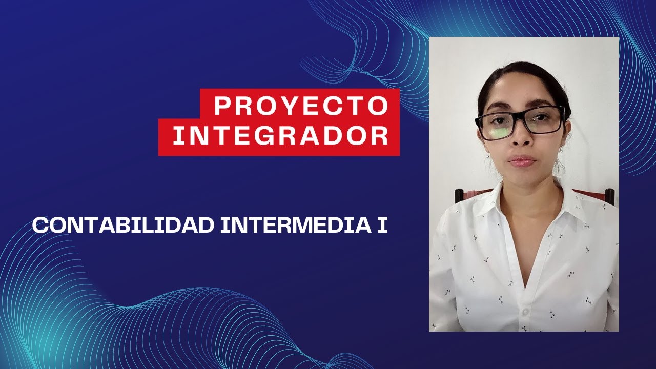 PROYECTO INTEGRADOR M7 CONTABILIDAD INTERMEDIA 1 CINDY CANUL - YouTube