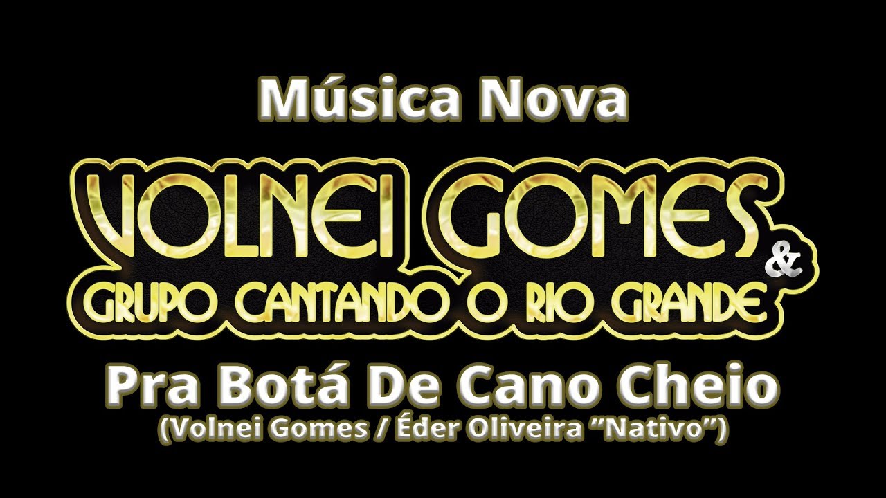 Pra Botá De Cano Cheio - Volnei Gomes & Grupo Cantando o Rio Grande ...