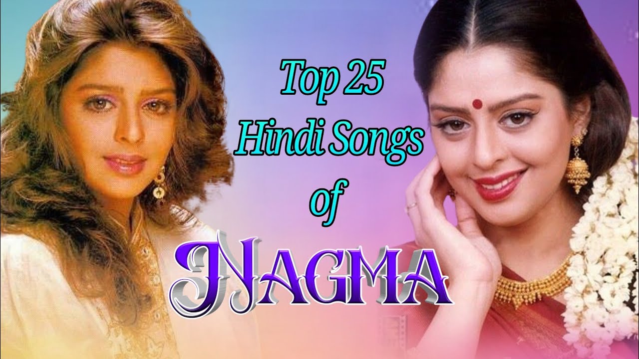 Top 25 Hindi Songs of Nagma/ नगमा हिन्दी फिल्म के 25 हिट गाने। - YouTube