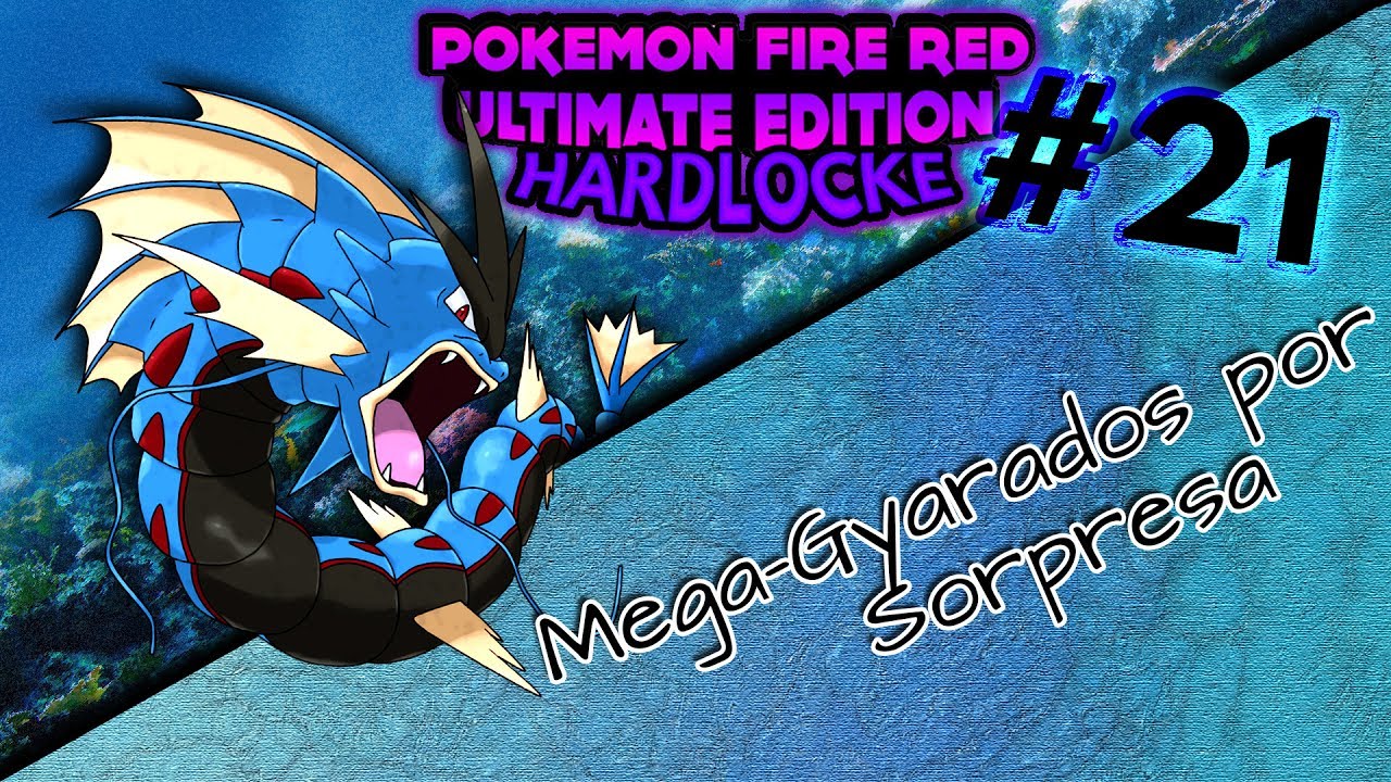 #21 - Mega-Gyarados por Sorpresa 😯🤔 || Pokémon Fire Red Ultimate ...
