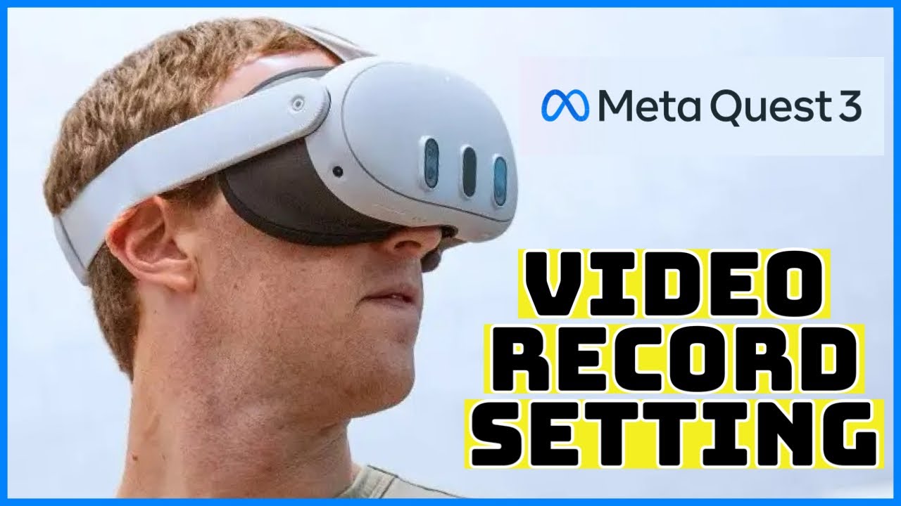 How to Change Settings of Video Recording in Meta Quest 3? - YouTube