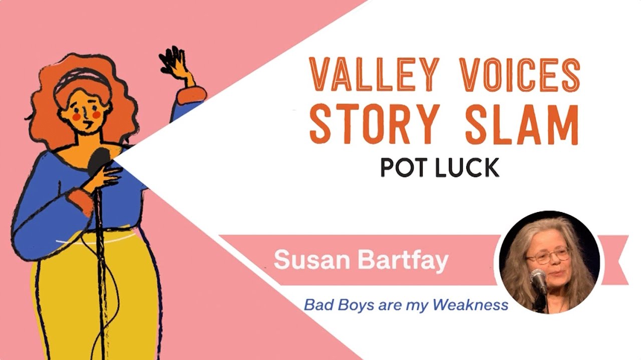 'Bad Boys Are My Weakness' by Susan Bartfay | Valley Voices Story Slam ...