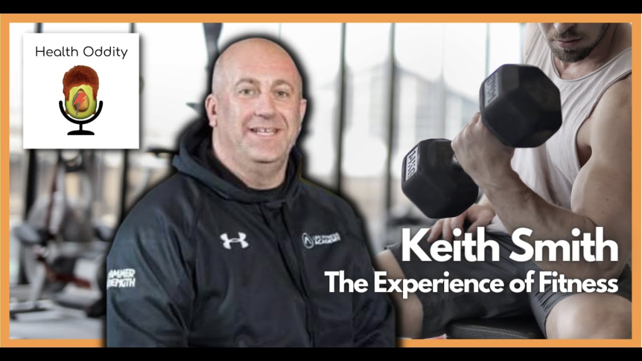 The Experience of Fitness with Keith Smith - YouTube