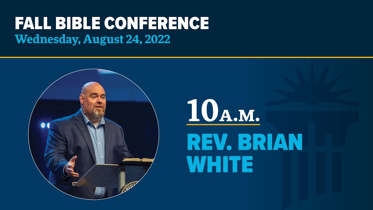 Fall Bible Conference | Rev. Brian White - Session #4 - YouTube