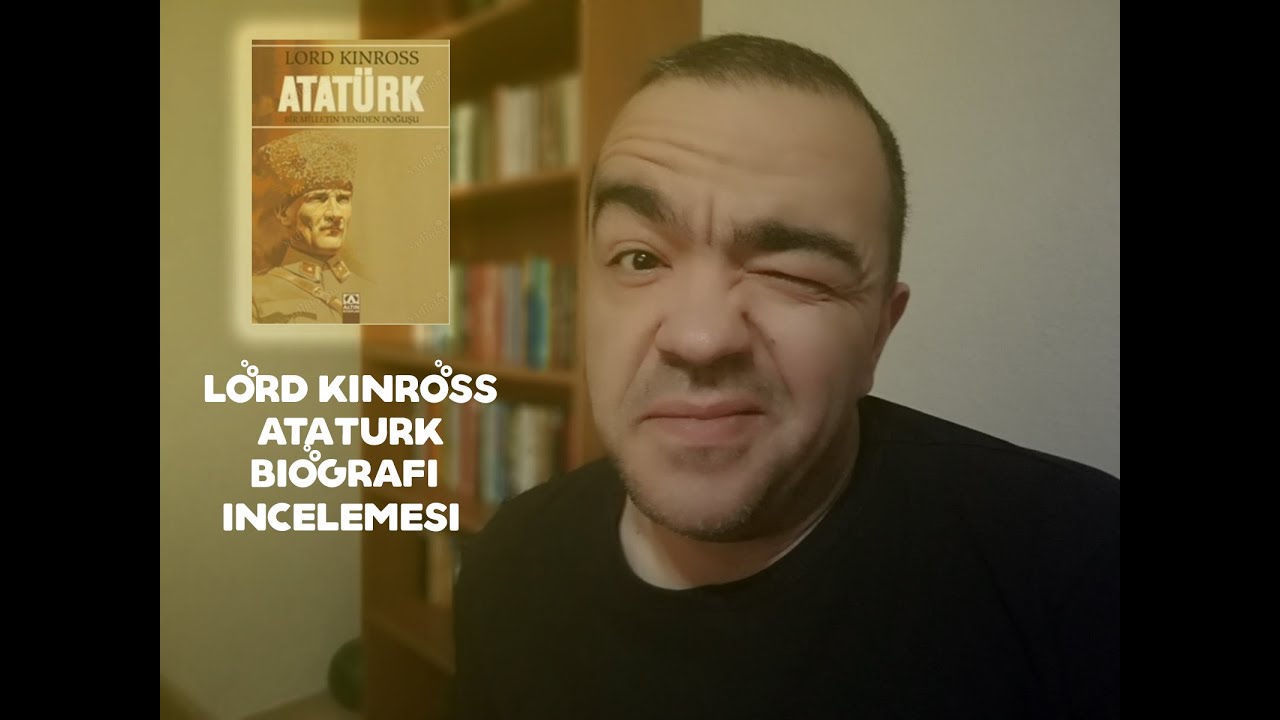 Lord Kinross'un Atatürk "Bir Milletin Yeniden Doğuşu" kitabı incelemesi ...