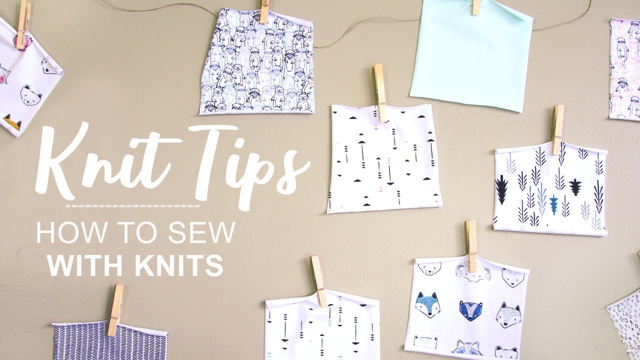 KNIT TIPS - Tips on How to Sew Knits! - YouTube
