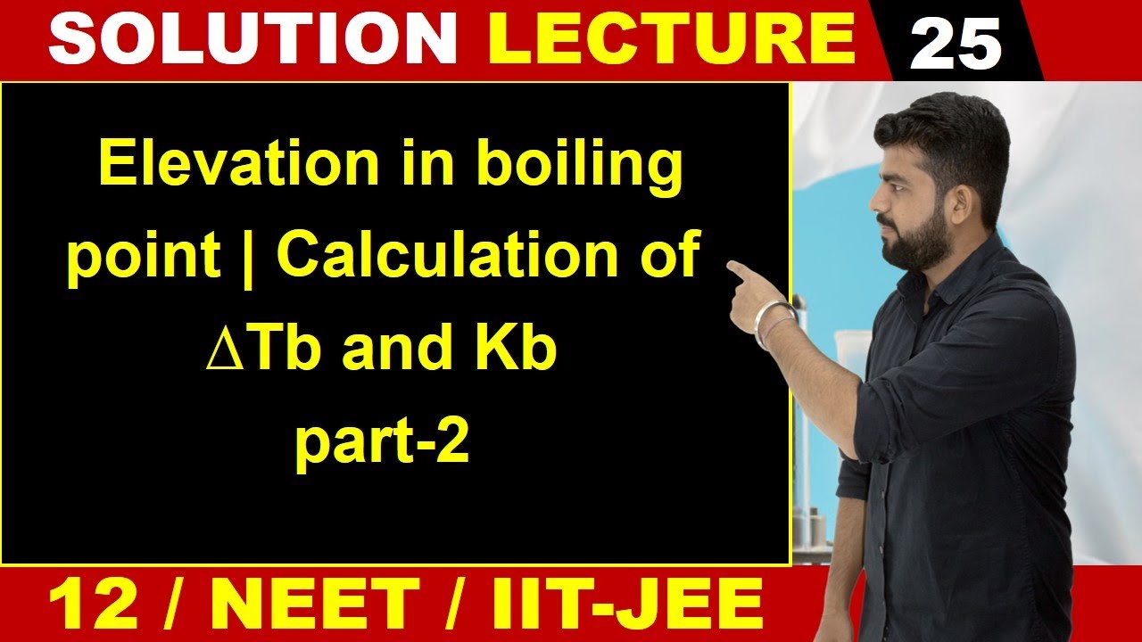 Elevation in boiling point part-2 | Calculation of ∆Tb and Kb ...
