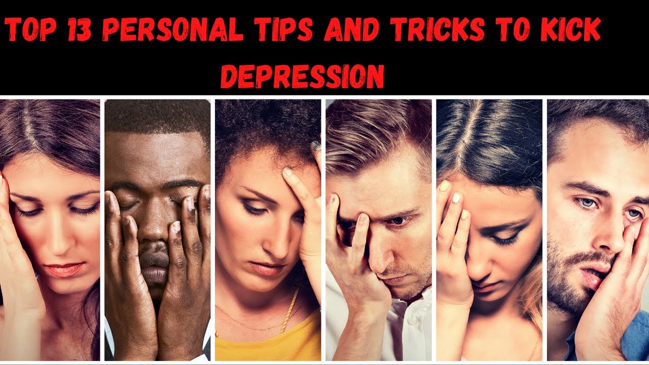 My Top 13 Personal Tips and Tricks To Kick Depression - YouTube