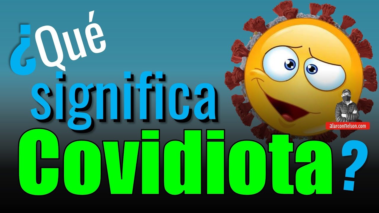 ¿Qué Significa Covidiota? - YouTube