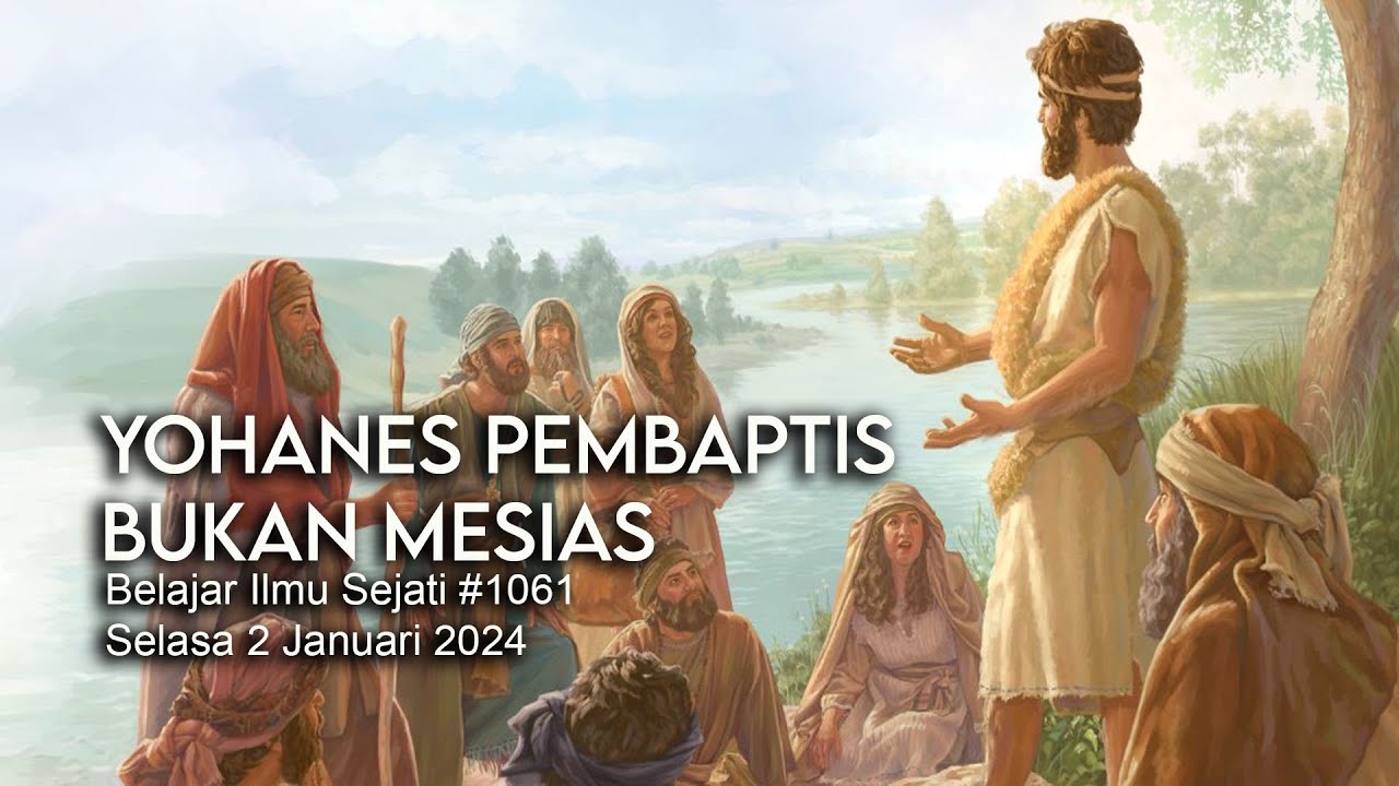 Yohanes Pembaptis Bukan Mesias: Belajar Ilmu Sejati #1061 Selasa 2 Januari 2024 - YouTube