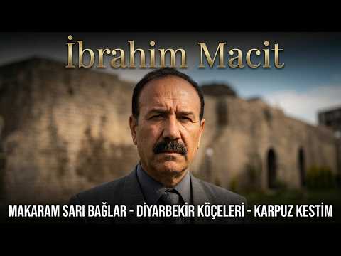 İbrahim Macit - Makaram Sarı Bağlar - Diyarbekir Köçeleri -Karpuz Kestim