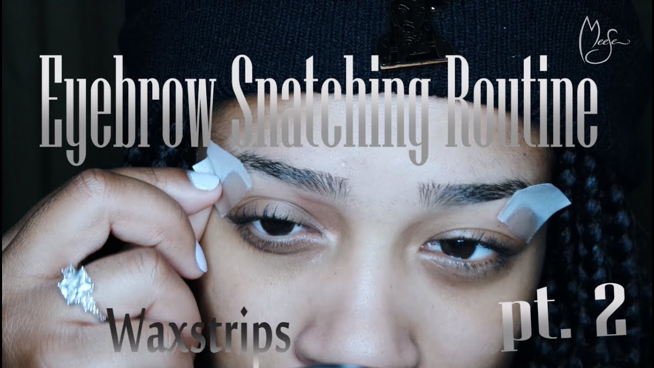 Eyebrow Snatching Tutorial for Beginners Pt. 2! WAXSTRIPS | Meese - YouTube