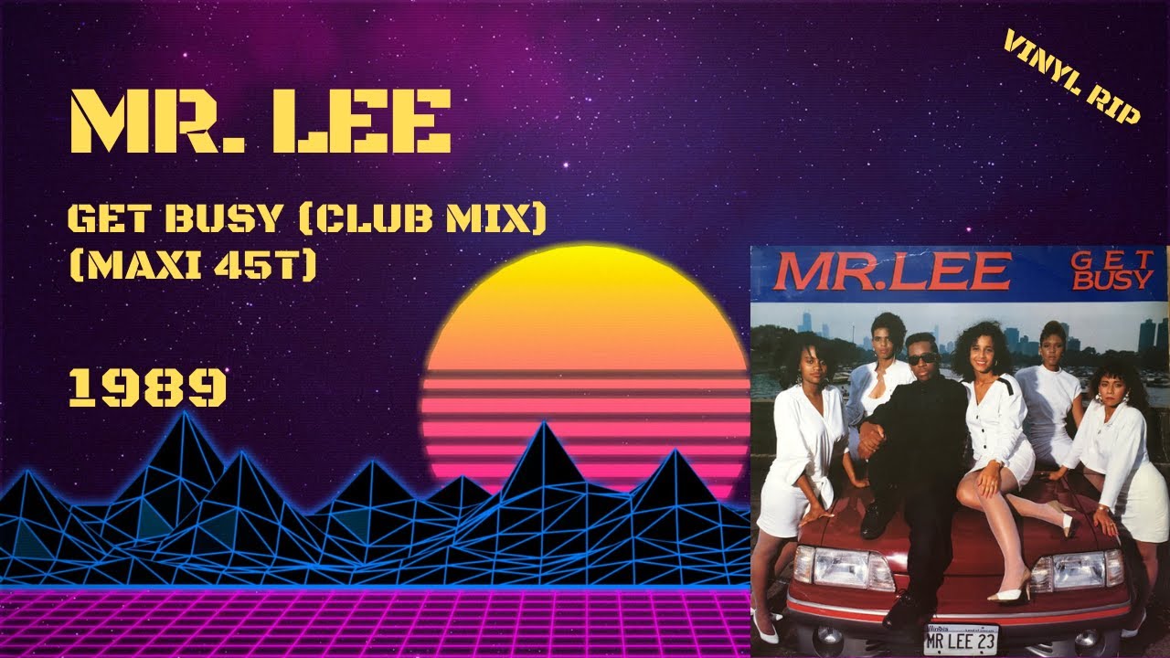 Mr. Lee - Get Busy (Club Mix) (1989) (Maxi 45T) - YouTube