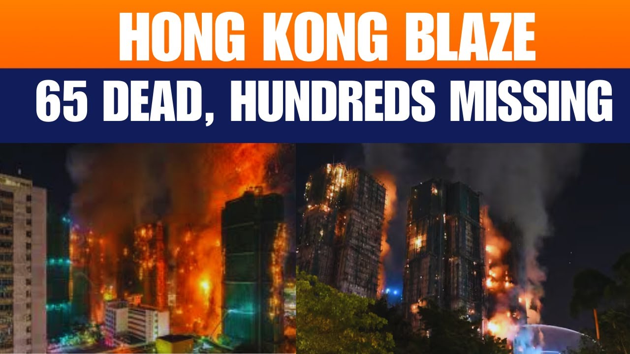Hong Kong Fire Tragedy: 65 Dead, Nearly 300 Missing | China Building ...