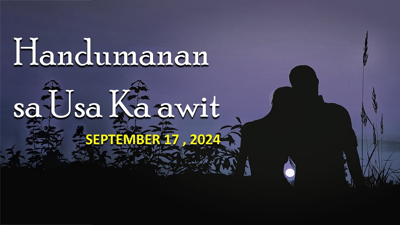 Handumanan sa Usa Ka awit. | SEPTEMBER 17 , 2024 - YouTube