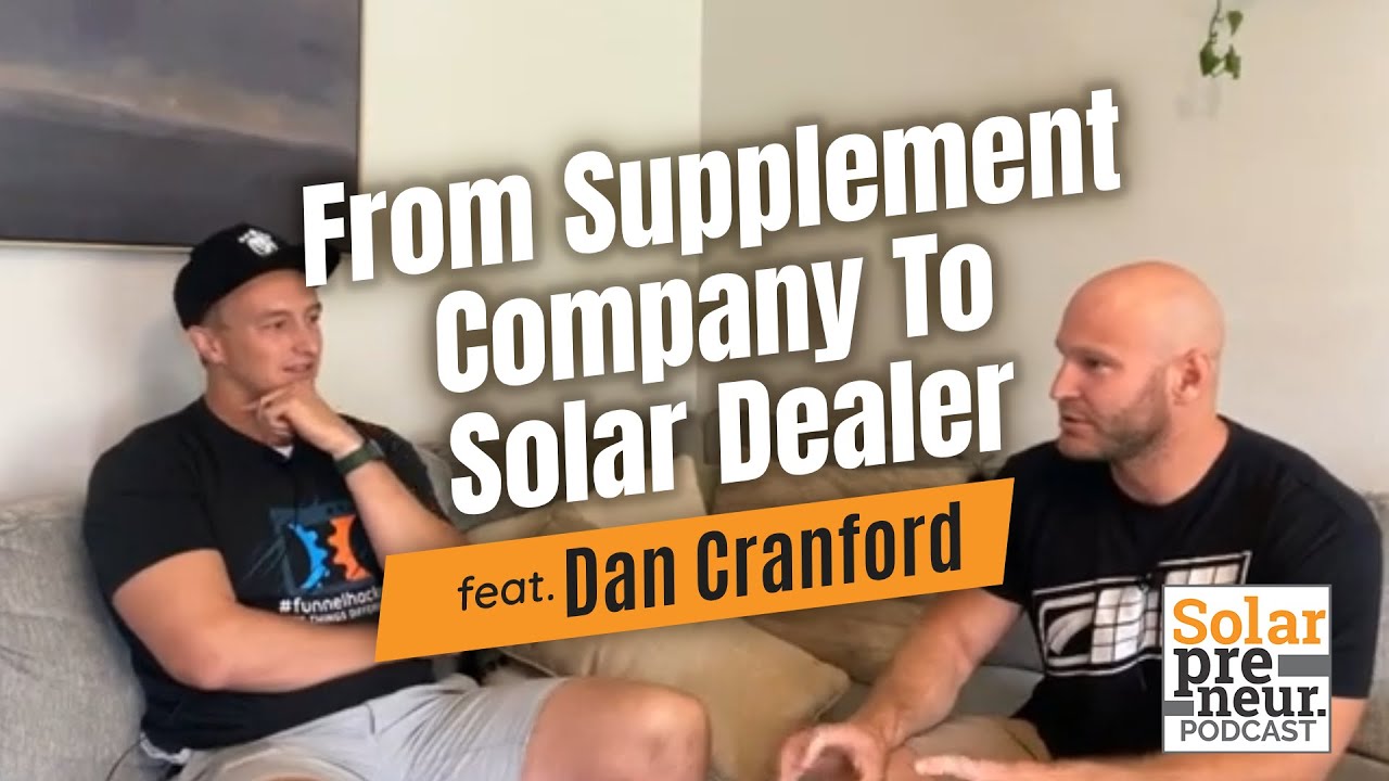 From Supplement Company To Solar Dealer - Dan Cranford - YouTube