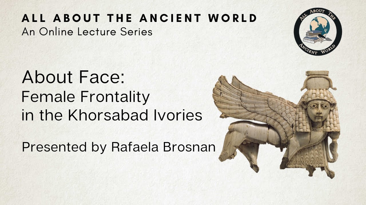 About Face: Female Frontality in the Khorsabad Ivories - YouTube