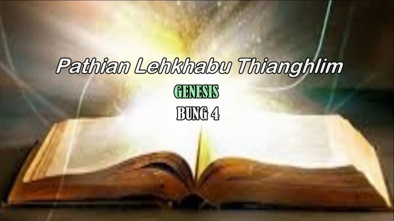 Pathian thu : Genesis Bung 4 - YouTube