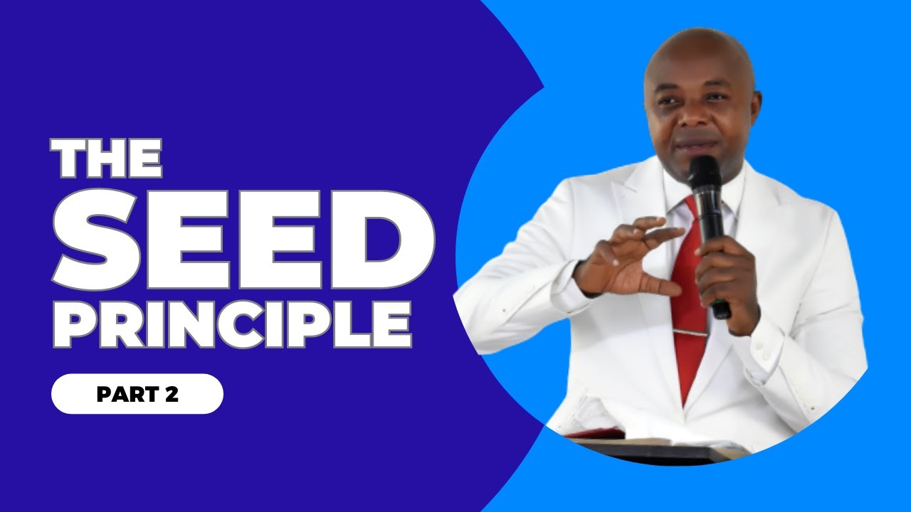 THE SEED PRINCIPLE PART 2 | THE LAW OF SOWING AND REAPING | PASTOR ...