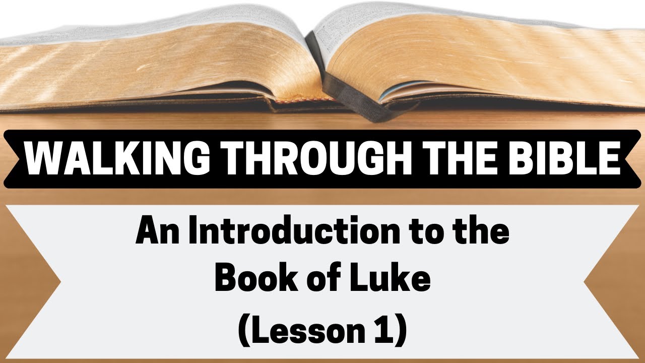 An Introduction to the Book of Luke [Lesson 1][WTTB] - YouTube