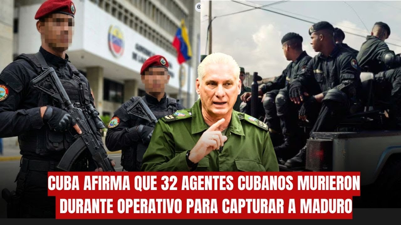 Cuba afirma que 32 agentes cubanos murieron durante operativo para ...