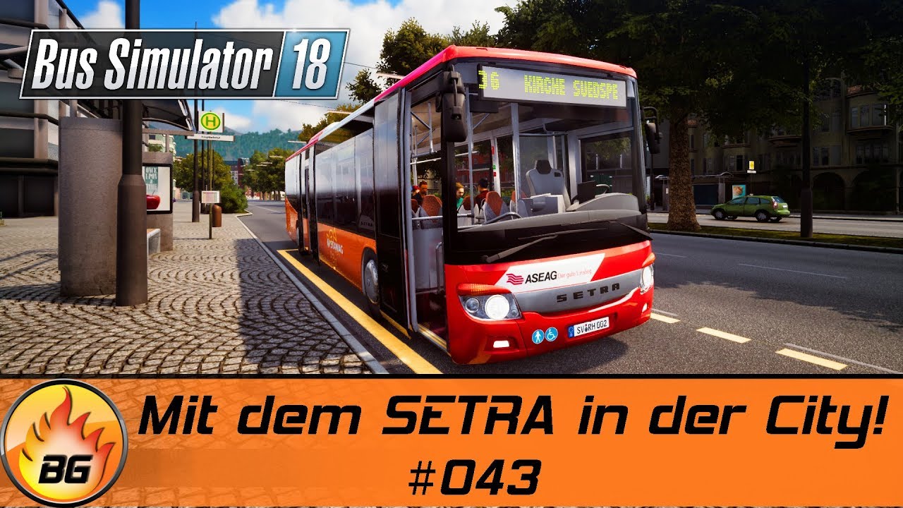 BUS SIMULATOR 18 #043 | Mit dem SETRA in der City! | Bus Simulation ...