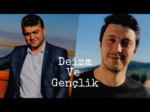 Deizm ve gençlik / Sait Çamlıca / Muhammed Fatih Ergenekon