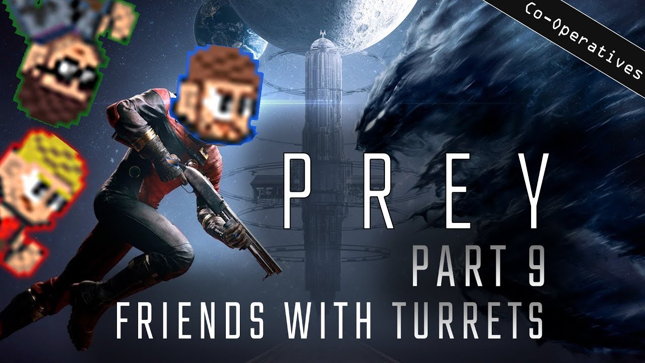 Prey - Part 9 - Friends with Turrets - YouTube