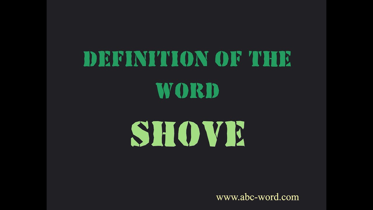Definition of the word "Shove" - YouTube