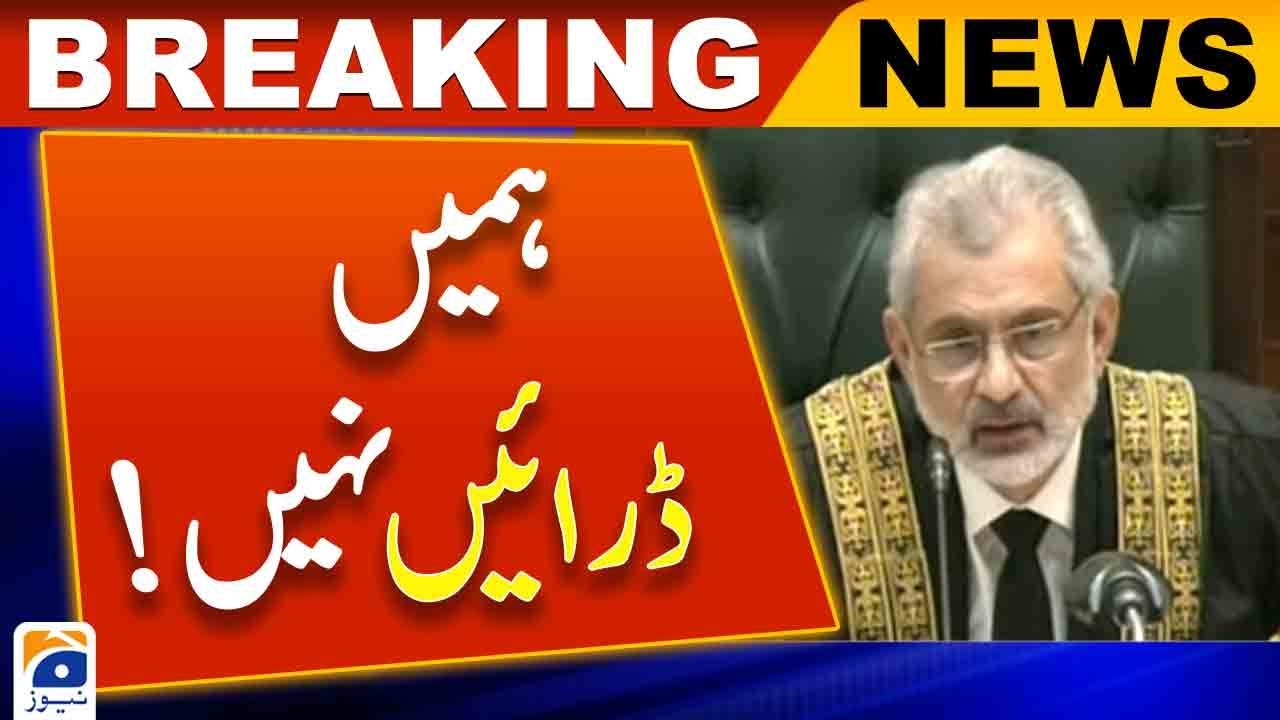 Chief Justice Qazi Faez Isa said Don't scare us | Geo News - YouTube
