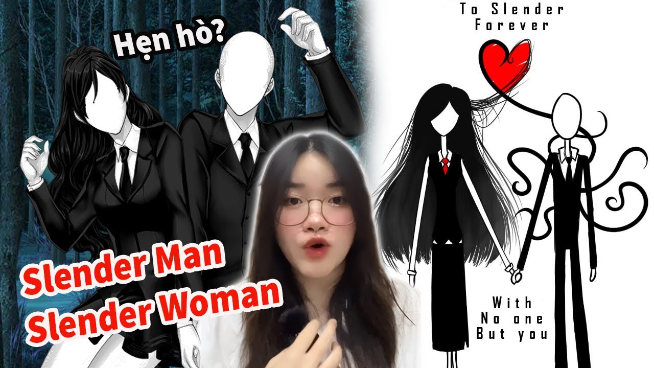 Slenderman & Slenderwoman hẹn hò như thế nào? Cái kết của cặp đôi này ...