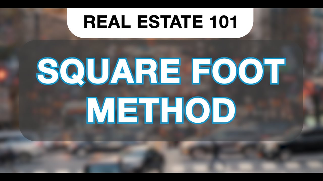 What is the Square Foot Method? | Real Estate 101 - YouTube
