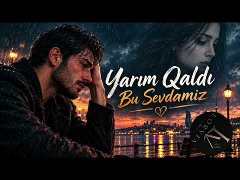 Yarım Qaldı Bu Sevdamız 💔 | Yarım Kaldı Bu Aşk | Duygusal Ayrılık Şarkısı 2026