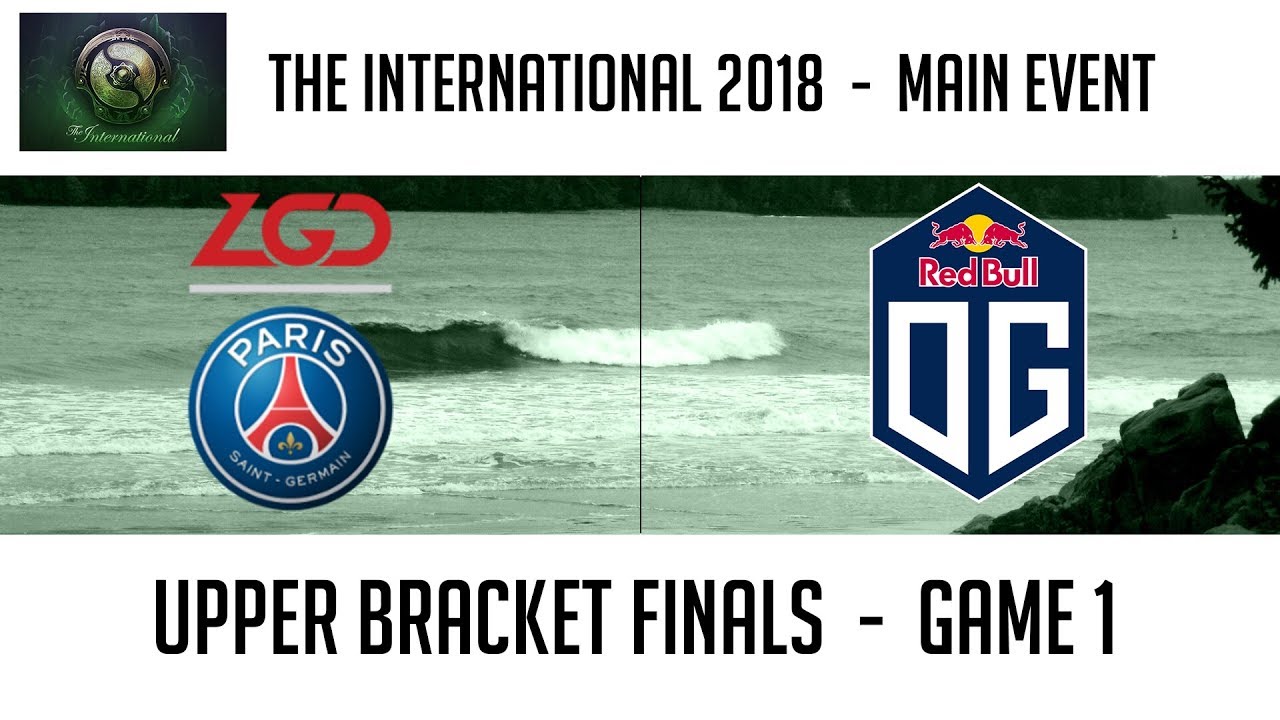 PSG.LGD vs OG (Game 1) | The International 2018: Upper Bracket Finals ...