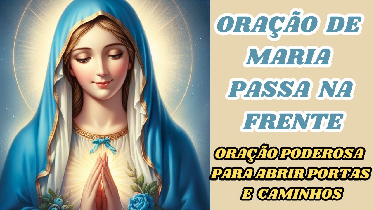 Oração Poderosa Maria Passa na Frente! Abre todas as portas e caminhos ...