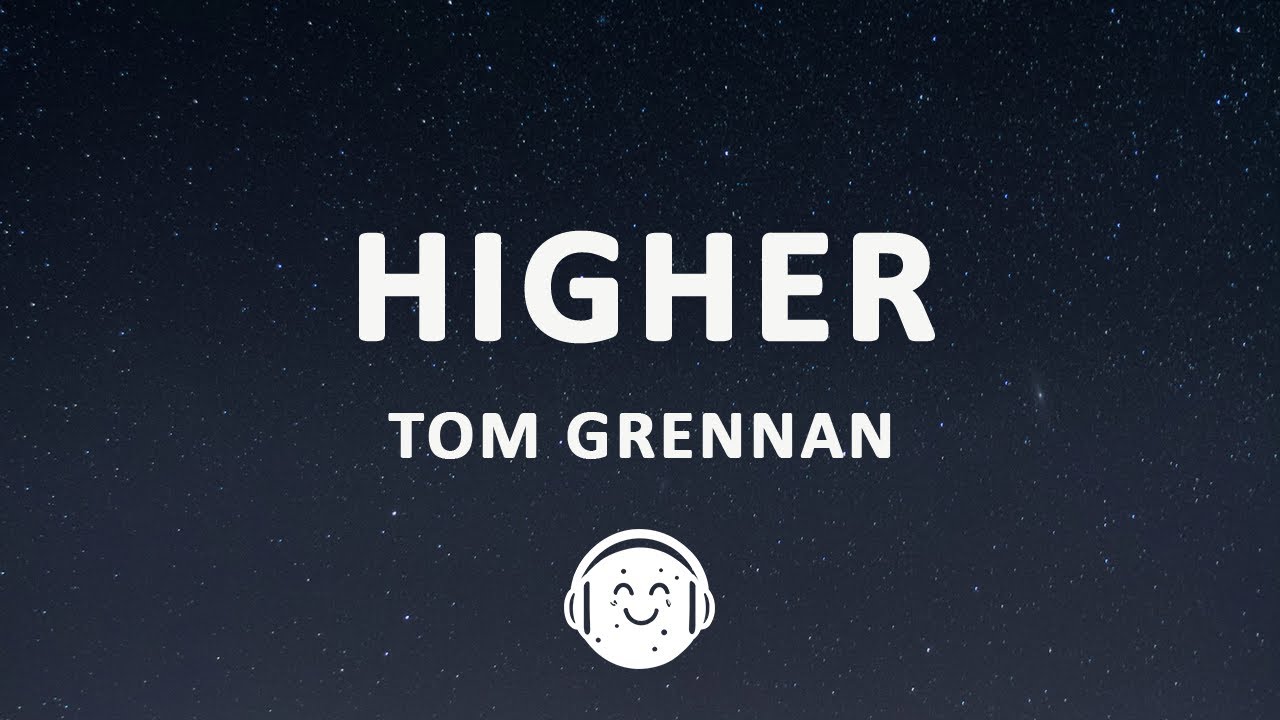 Tom Grennan - Higher (Lyrics) - YouTube