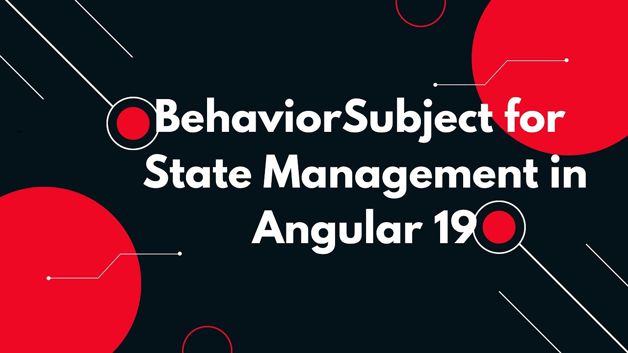 #74 🚀 Mastering BehaviorSubject for State Management in Angular 19 🌟 ...