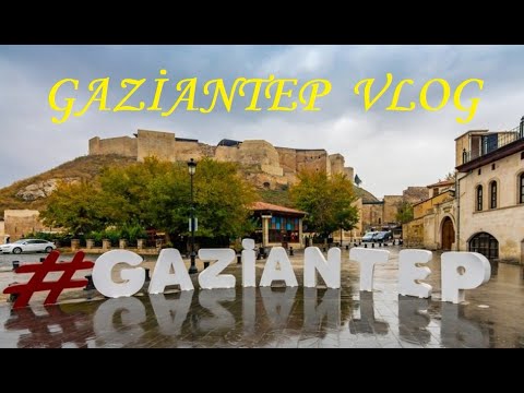 GAZİANTEP VLOG GEZİ REHBERİ