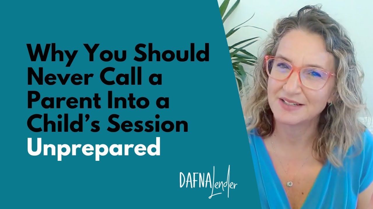 Why You Should Never Call Parents Into a Child’s Session Unprepared ...