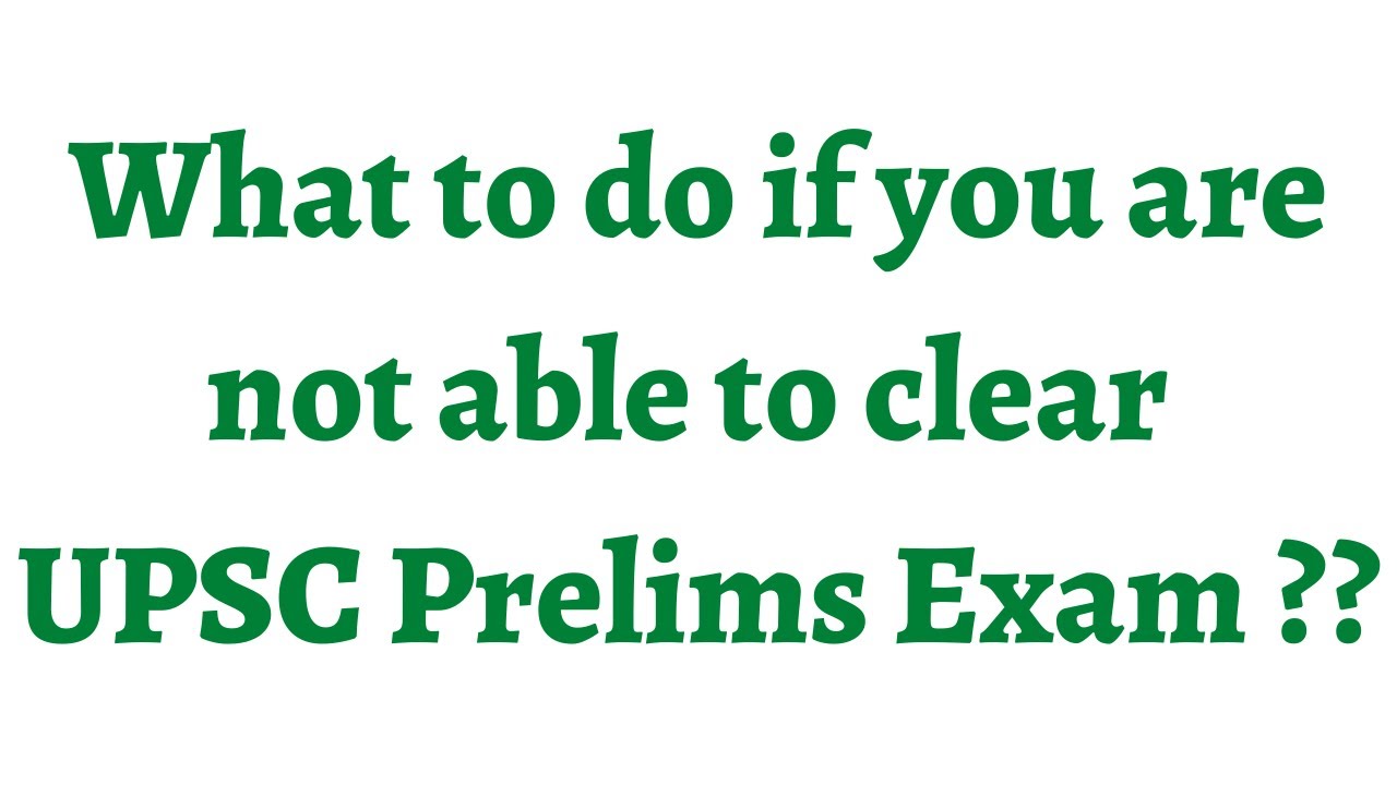 What to do if you are not able to clear UPSC prelims examination ? # ...