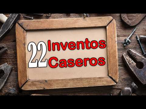 22 Inventos Caseros, Herramientas Caseras e Ideas para el Taller